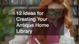 12 Ideas for Creating Your Antique Home Library - Bookshelf Culture